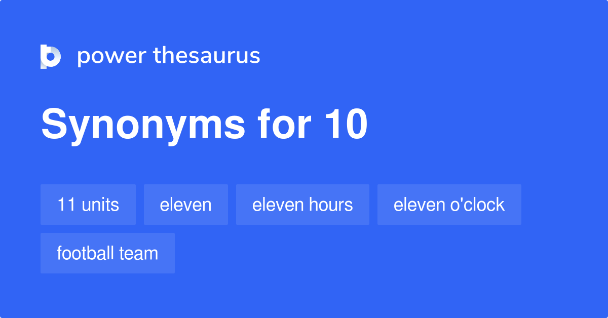 10 Synonyms: 22 Similar Words & Phrases