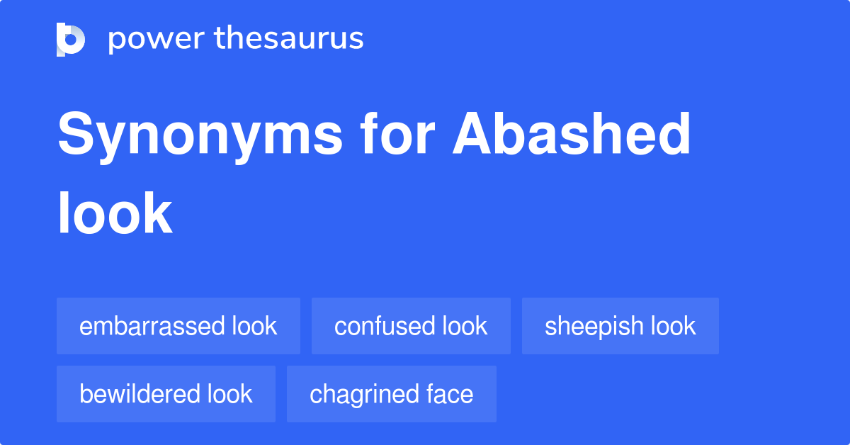 Abashed Look synonyms - 82 Words and Phrases for Abashed Look