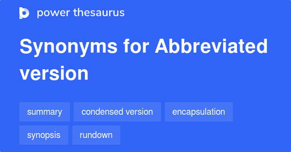 ABBREVIATED VERSION Synonyms: 124 Similar Words & Phrases