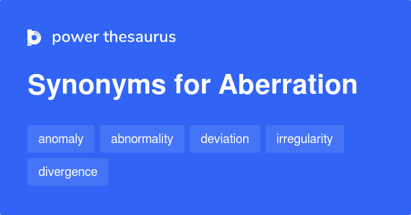 ABERRATION Synonyms: 1 538 Similar Words & Phrases