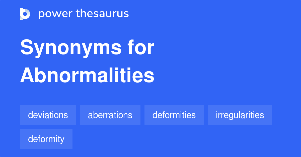 268 ABNORMALITIES Synonyms