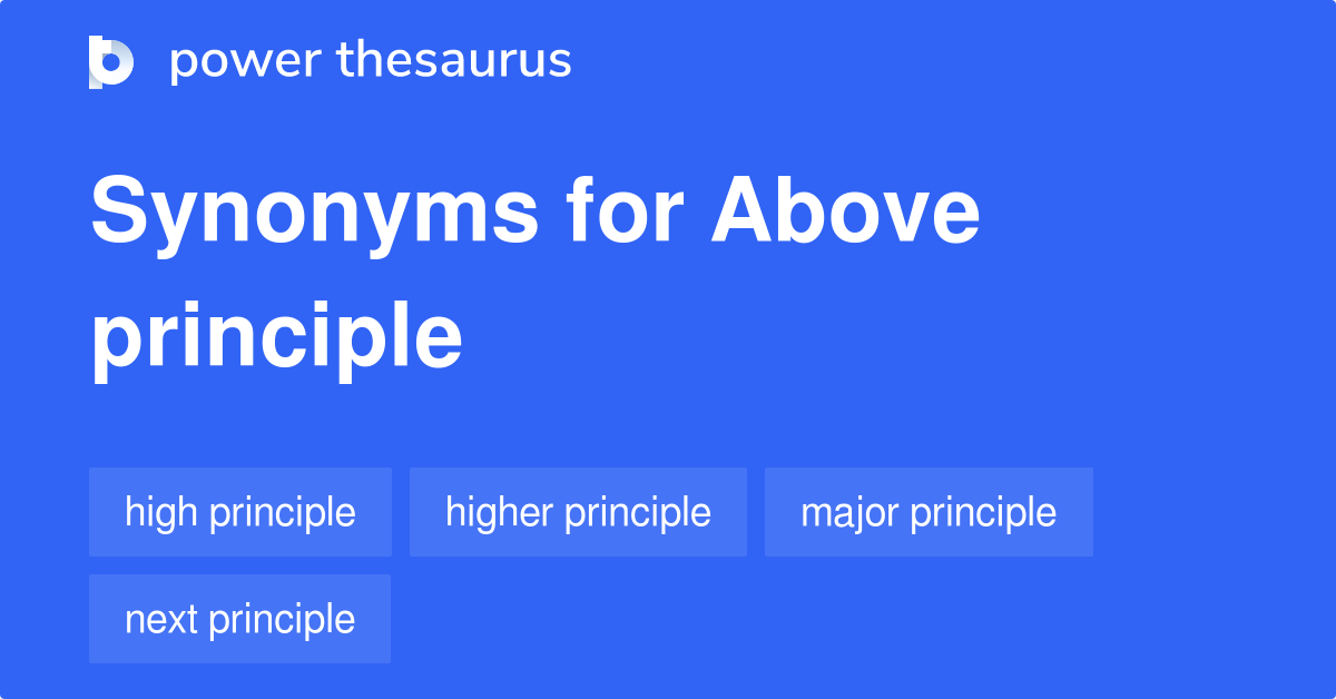 Above Principle synonyms - 10 Words and Phrases for Above Principle