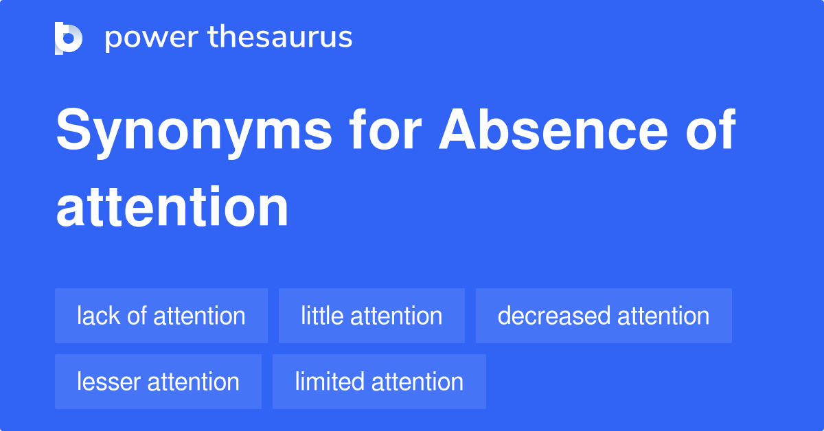 Absence Of Attention synonyms - 47 Words and Phrases for Absence Of ...