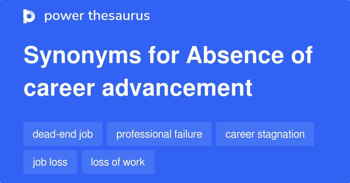 Absence Of Career Advancement synonyms - 49 Words and Phrases for ...