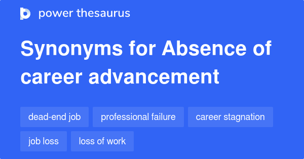 Absence Of Career Advancement synonyms - 49 Words and Phrases for ...