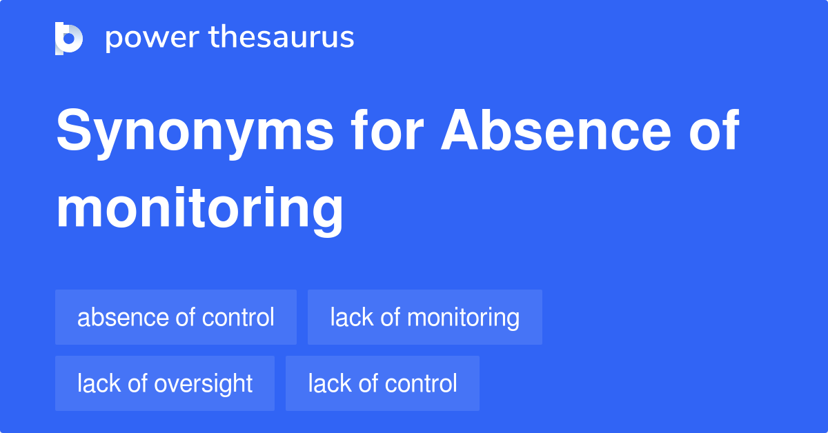 Absence Of Monitoring synonyms - 65 Words and Phrases for Absence Of ...