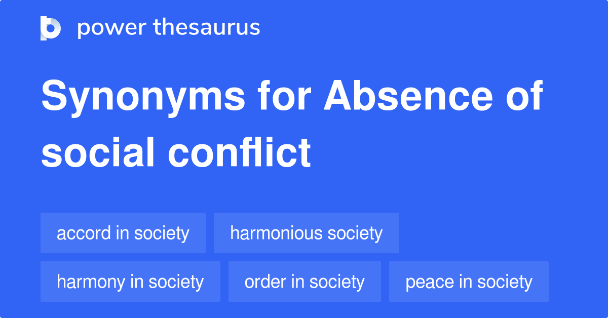 Absence Of Social Conflict synonyms - 52 Words and Phrases for Absence ...