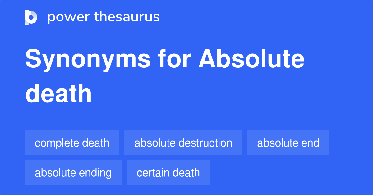 Absolute Death synonyms - 55 Words and Phrases for Absolute Death