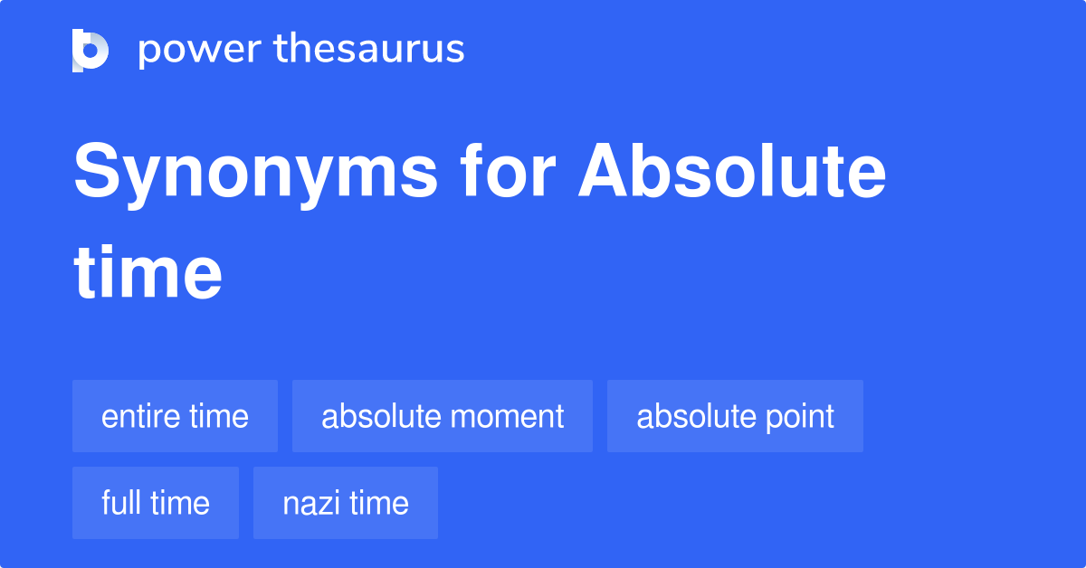 Absolute Time synonyms - 14 Words and Phrases for Absolute Time