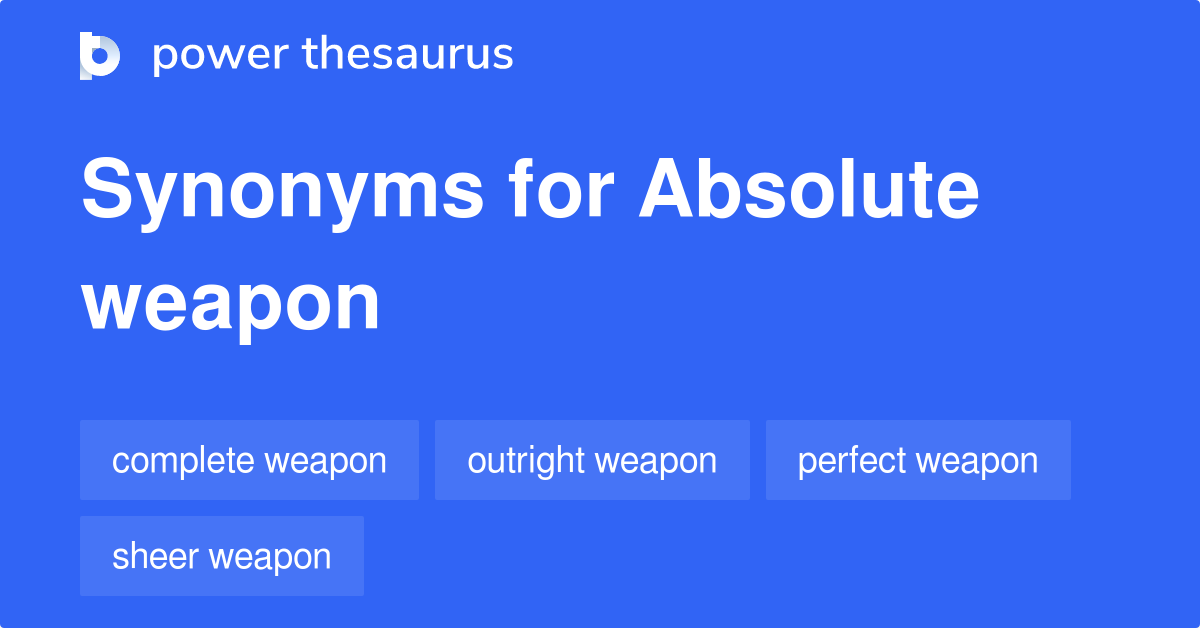 Absolute Weapon synonyms - 9 Words and Phrases for Absolute Weapon