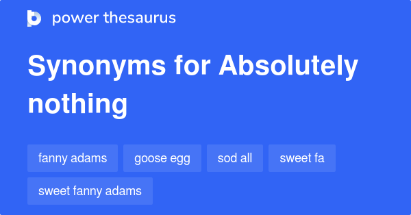 Absolutely Nothing synonyms - 142 Words and Phrases for Absolutely Nothing