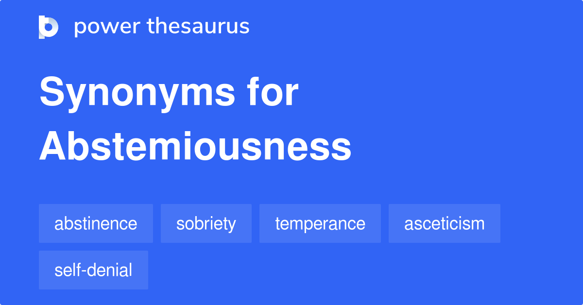 Abstemiousness synonyms - 304 Words and Phrases for Abstemiousness