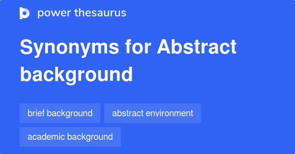 Abstract Background synonyms - 10 Words and Phrases for Abstract Background