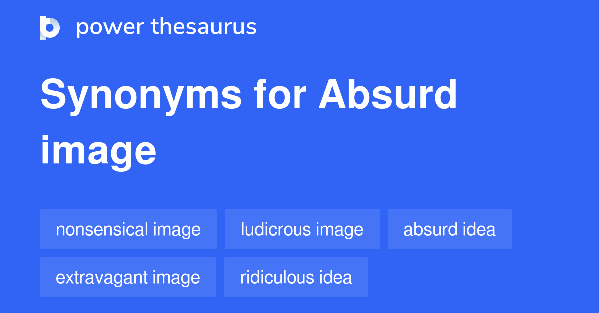 Absurd Image synonyms - 19 Words and Phrases for Absurd Image