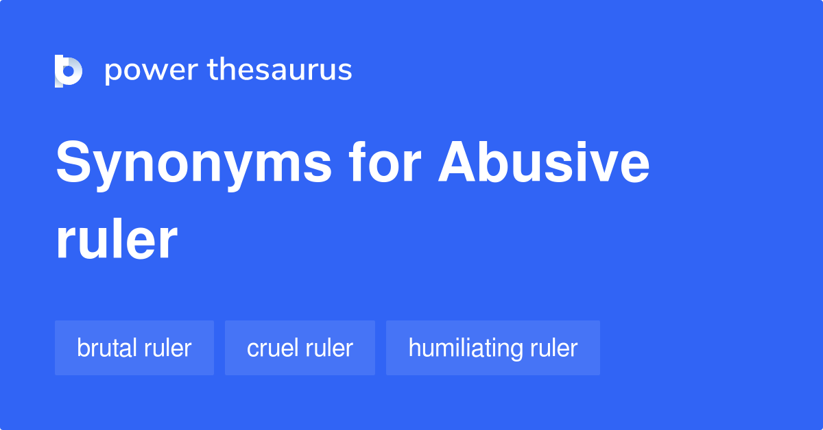 Abusive Ruler synonyms - 10 Words and Phrases for Abusive Ruler