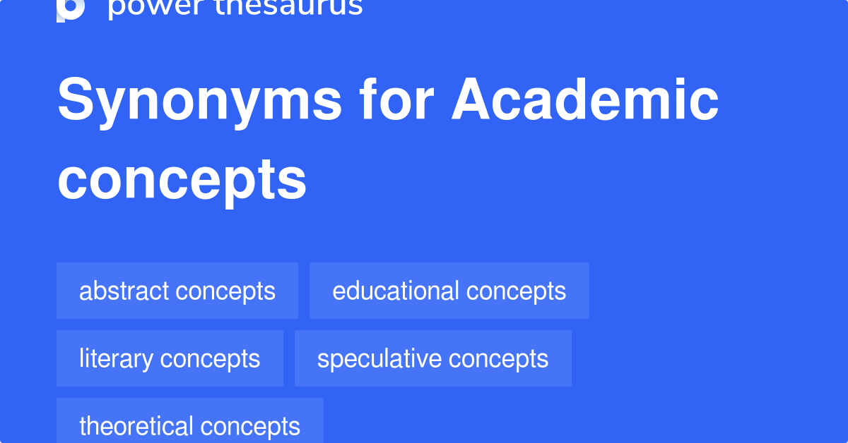 ACADEMIC CONCEPTS Synonyms: 8 Similar Phrases
