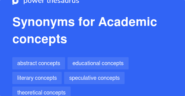 ACADEMIC CONCEPTS Synonyms: 8 Similar Phrases