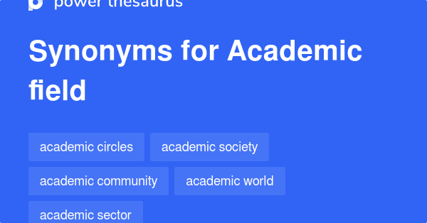 ACADEMIC FIELD Synonyms: 132 Similar Words & Phrases