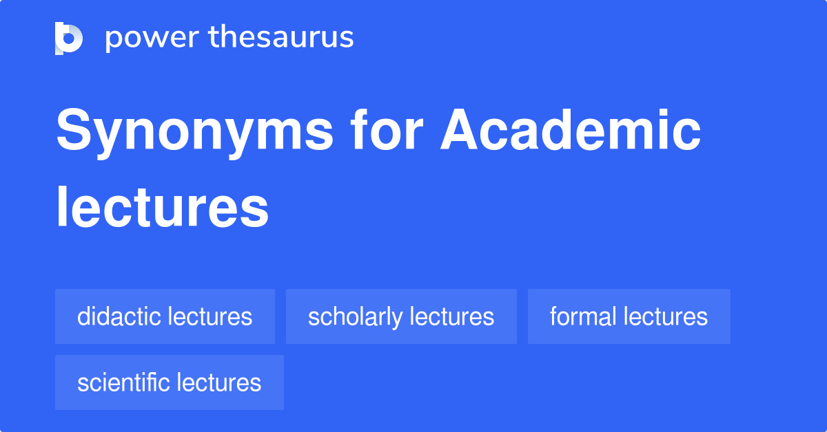 Academic Lectures synonyms - 52 Words and Phrases for Academic Lectures