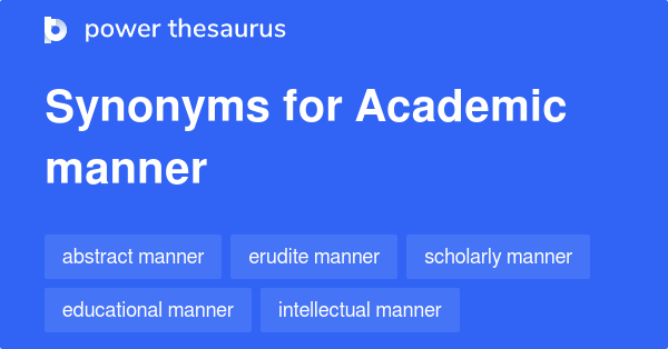 Academic Manner synonyms - 24 Words and Phrases for Academic Manner