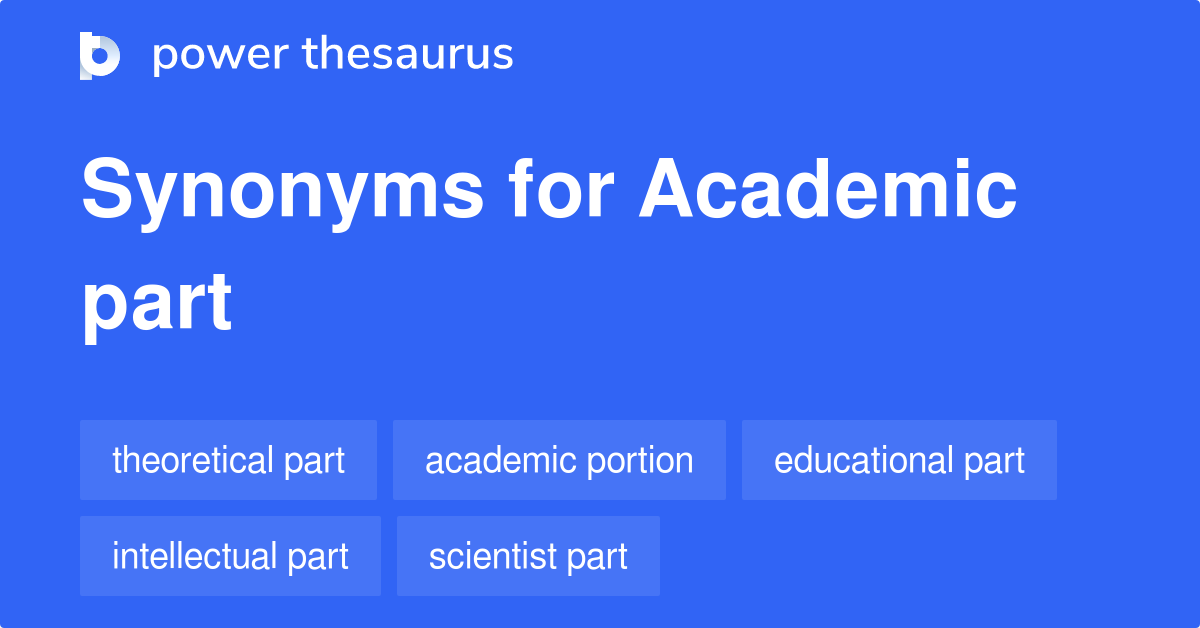 Academic Part synonyms - 10 Words and Phrases for Academic Part
