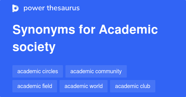 Academic Society synonyms - 157 Words and Phrases for Academic Society