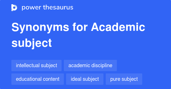 ACADEMIC SUBJECT Synonyms: 58 Similar Words & Phrases