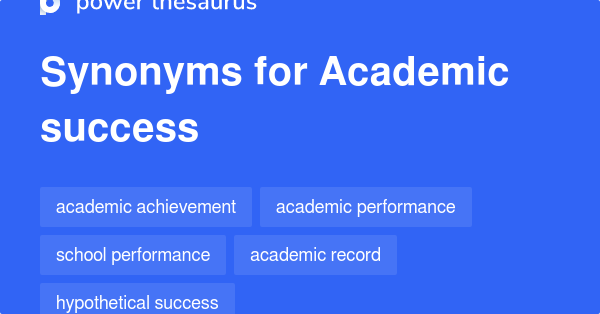 ACADEMIC SUCCESS Synonyms: 162 Similar Words & Phrases