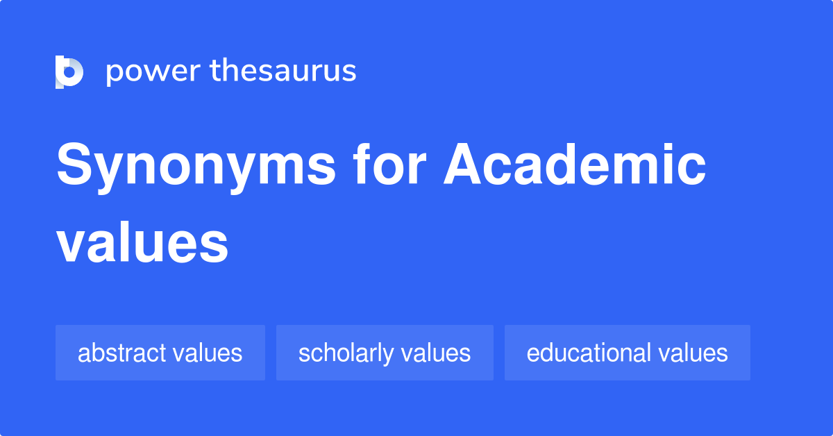 Academic Values synonyms - 32 Words and Phrases for Academic Values