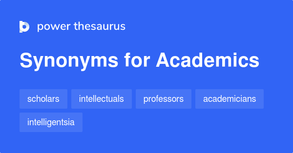 ACADEMICS Synonyms: 486 Similar Words & Phrases