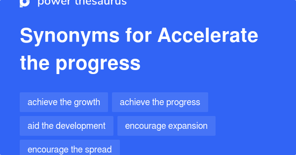 Accelerate The Progress synonyms - 68 Words and Phrases for Accelerate ...