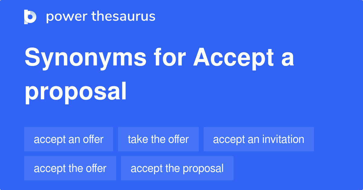 ACCEPT A PROPOSAL Synonyms: 162 Similar Words & Phrases
