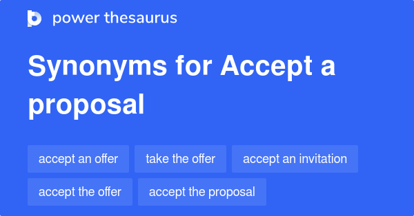 ACCEPT A PROPOSAL Synonyms: 162 Similar Words & Phrases