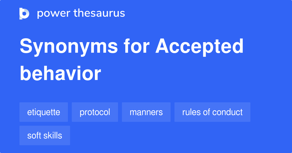 Accepted Behavior synonyms - 135 Words and Phrases for Accepted Behavior