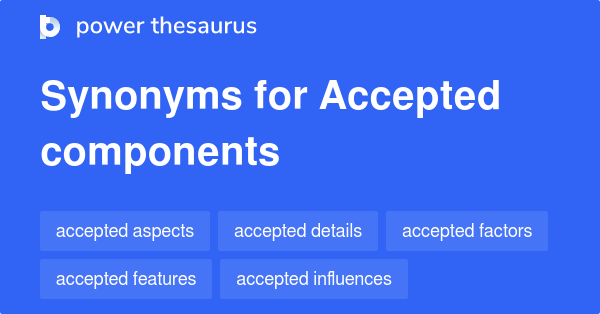Accepted Components synonyms - 135 Words and Phrases for Accepted ...