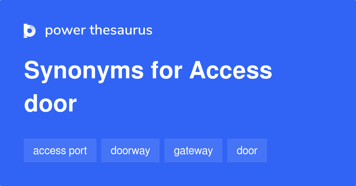 ACCESS DOOR Synonyms: 53 Similar Words & Phrases