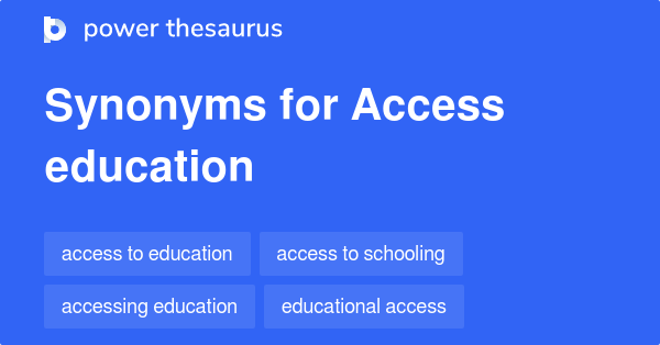Access Education synonyms - 44 Words and Phrases for Access Education