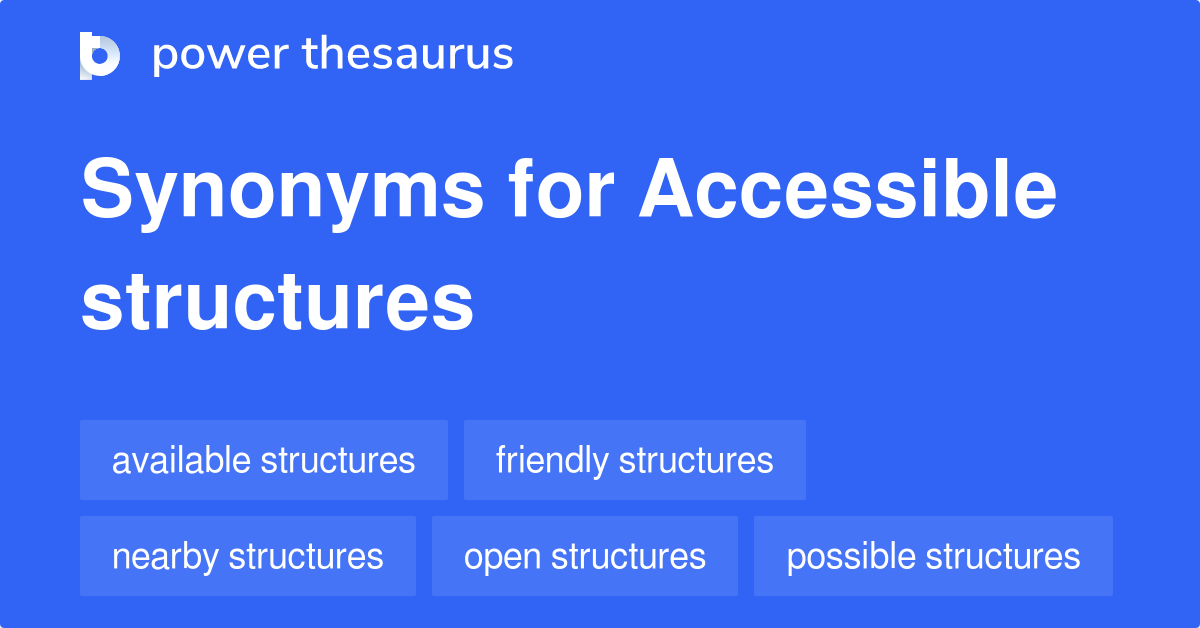 Accessible Structures synonyms - 10 Words and Phrases for Accessible ...
