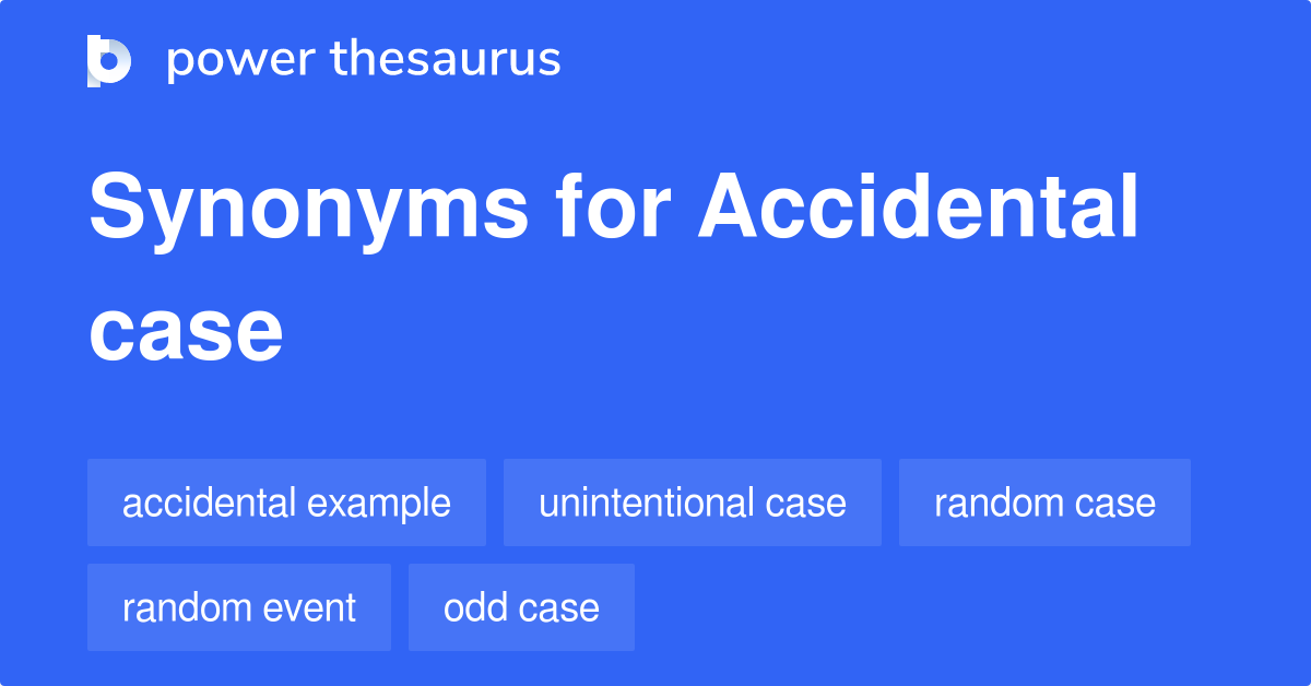 Accidental Case synonyms - 160 Words and Phrases for Accidental Case