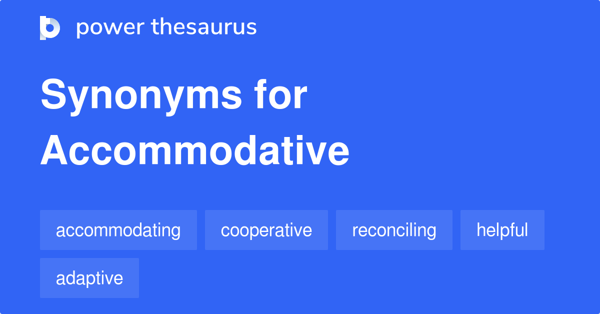 ACCOMMODATIVE Synonyms: 127 Similar Words & Phrases