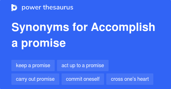 Accomplish A Promise synonyms - 160 Words and Phrases for Accomplish A ...