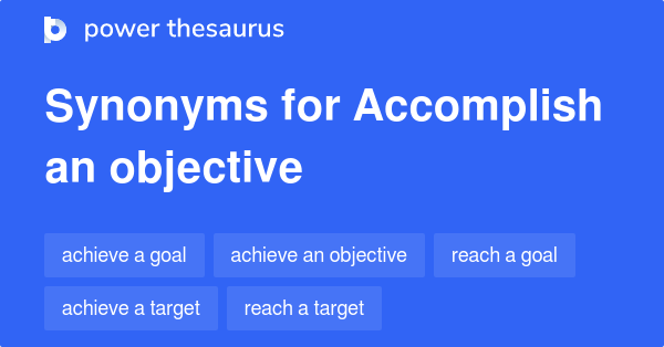 Accomplish An Objective synonyms - 125 Words and Phrases for Accomplish ...