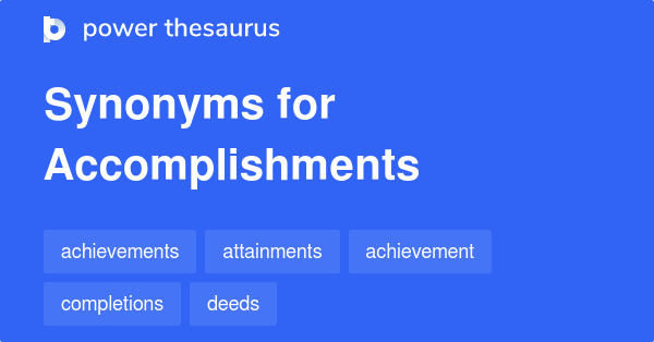 ACCOMPLISHMENTS Synonyms: 523 Similar Words & Phrases