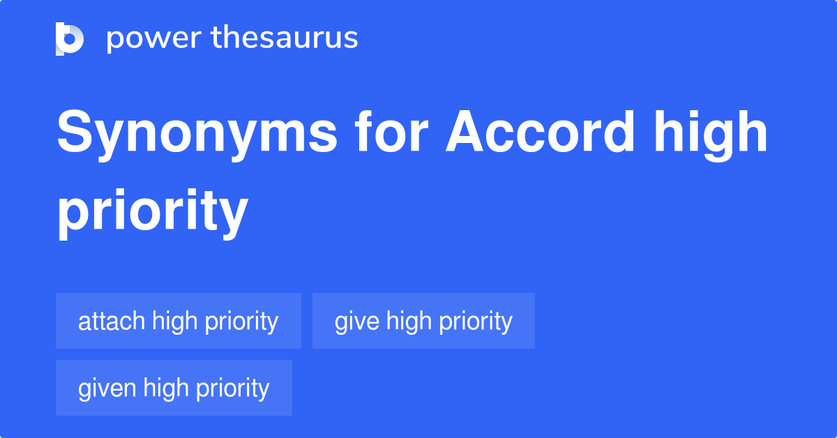 Accord High Priority synonyms - 39 Words and Phrases for Accord High ...
