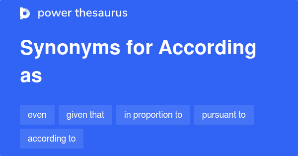 According As synonyms - 27 Words and Phrases for According As