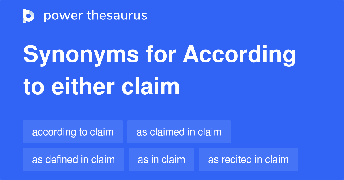 According To Either Claim synonyms - 26 Words and Phrases for According ...