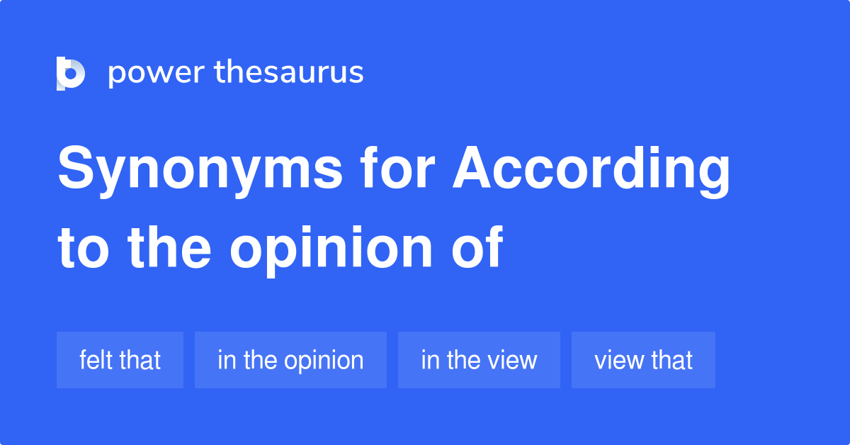 According To The Opinion Of synonyms - 16 Words and Phrases for ...