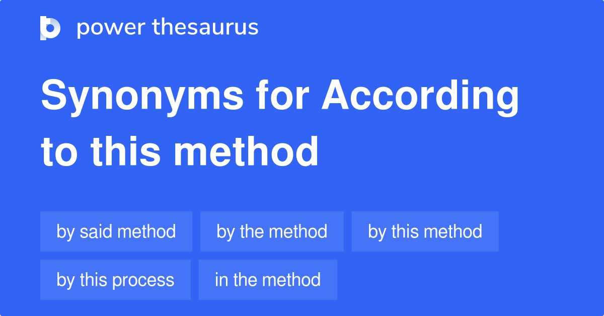 According To This Method synonyms - 43 Words and Phrases for According ...