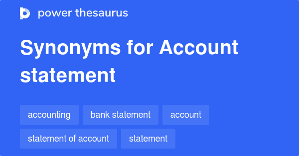 ACCOUNT STATEMENT Synonyms: 134 Similar Words & Phrases