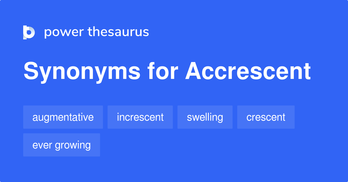 15 ACCRESCENT Synonyms